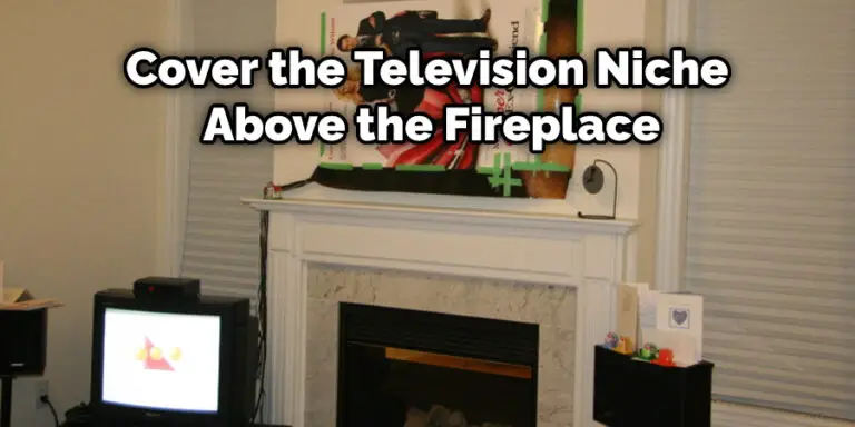 How to Cover TV Niche Above Fireplace | 7 Easy way ()