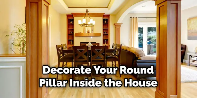 How to Decorate a Round Pillar Inside House | 7 Easy Instructions
